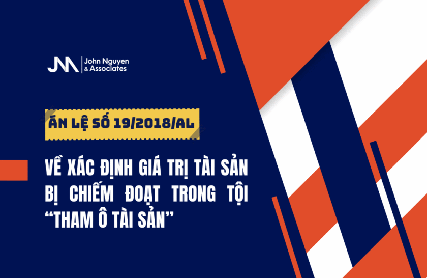 ÁN LỆ SỐ 19/2018/AL VỀ XÁC ĐỊNH GIÁ TRỊ TÀI SẢN BỊ CHIẾM ĐOẠT TRONG TỘI ...